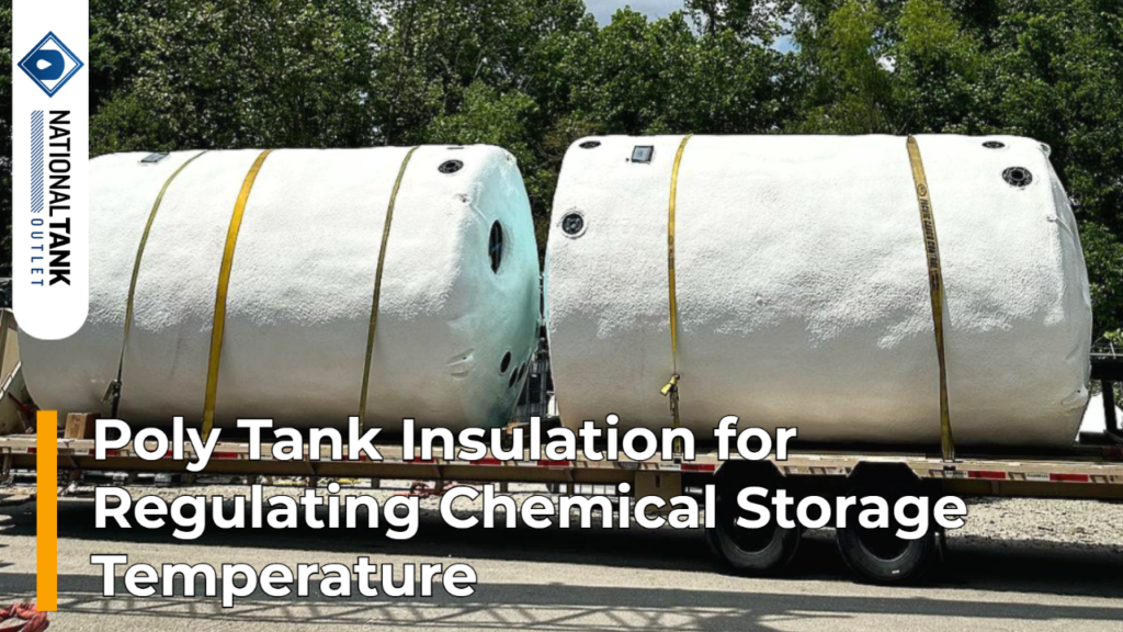 Poly Tank Insulation for Regulating Chemical Storage Temperature